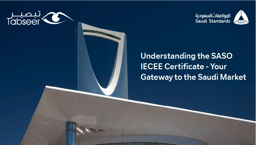 SASO IECEE Certificate your Gateway to the Saudi Market