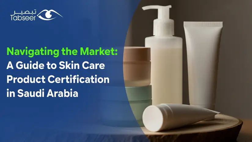 A Guide to Skin Care Product Certification in Saudi Arabia